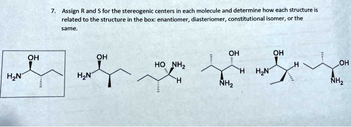 assign r and for the stereogenic centers each molecule and determine how each structure related ...