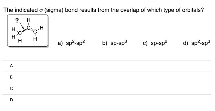 SOLVED: Please explain: The indicated Ïƒ (sigma) bond results from the ...