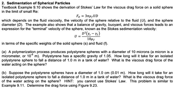 SOLVED: 2. Sedimentation of Spherical Particles Textbook Example 9.10 shows the derivation of ...