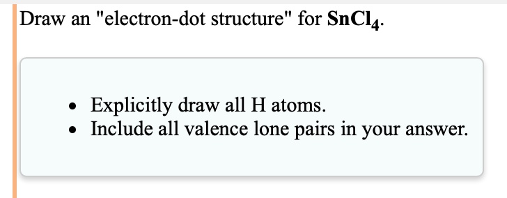 SOLVED: Draw an "electron-dot structure" for SnCl: Explicitly draw all ...