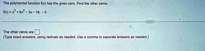 SOLVED: Texts: The polynomial function f(x) has the given zero. Find the other zeros. f(x) = x^3 ...
