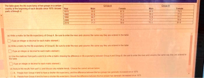 SOLVED: The tabie gives the life expectancy of two groups in a certain ...