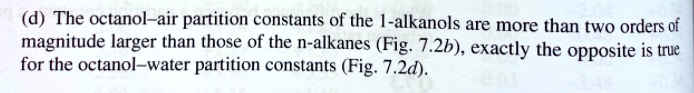 SOLVED: (d) The octanol-air partition constants of the [-alkanols are ...