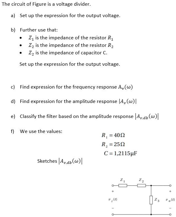 SOLVED: The circuit of Figure is a voltage divider. a) Set up the expression for the output ...