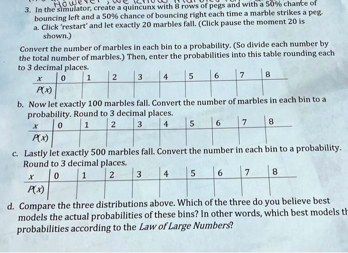 SOLVED: 3. In the simulator,create a quincunx with 8 rows of pegs and ...