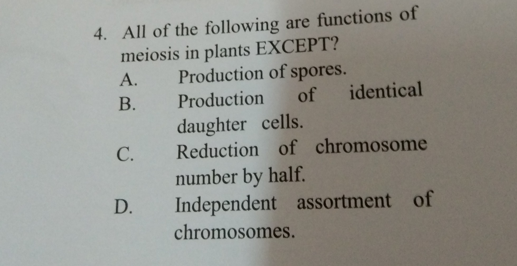 SOLVED: 4. All of the following are functions of meiosis in plants EXCEPT? A. Production of ...