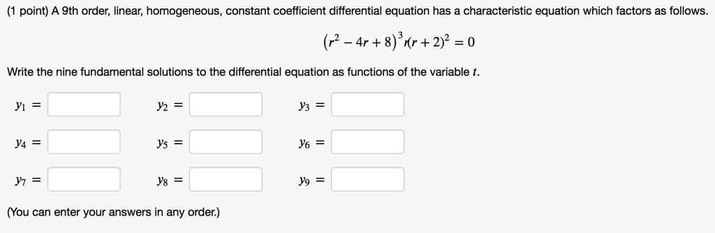 SOLVED: point) 9th order; linear; homogeneous, constant coefficient ...