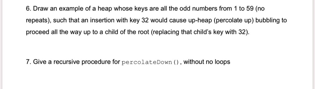 VIDEO solution: 6. Draw an example of a heap whose keys are all the odd numbers from 1 to 59 ...