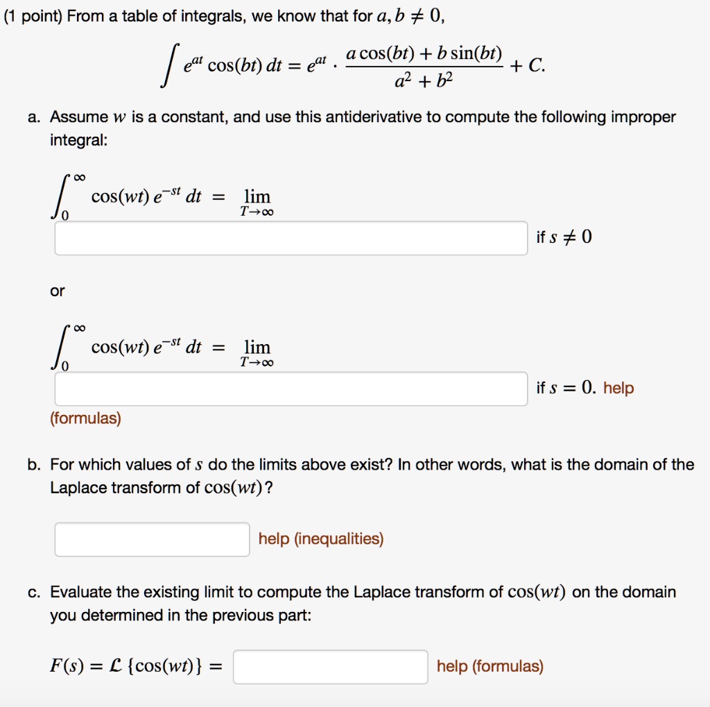 SOLVED: point) From a table of integrals, we know that for a,b # 0, 2Q cos(bt) + b sin(bt) eat ...