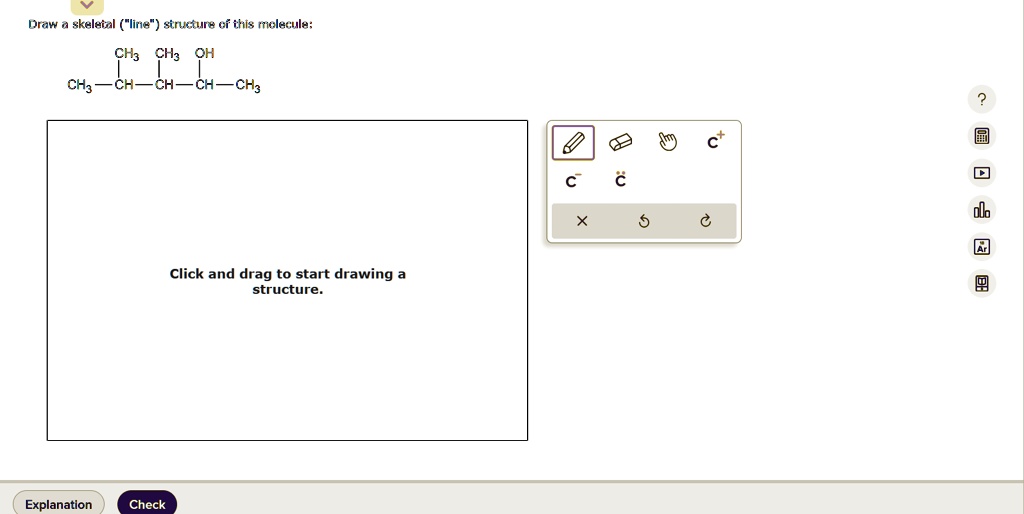 Draw A Skeletal Line Structure Of This Molecule Ch3 Ch3 Oh Ch3­ Ch—ch—ch—ch3 Explanation