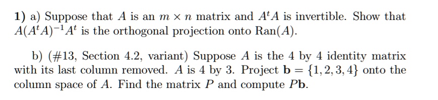 1 a suppose that a is an m x n matrix and ata is invertible show that aaa 1at is the orthogonal ...