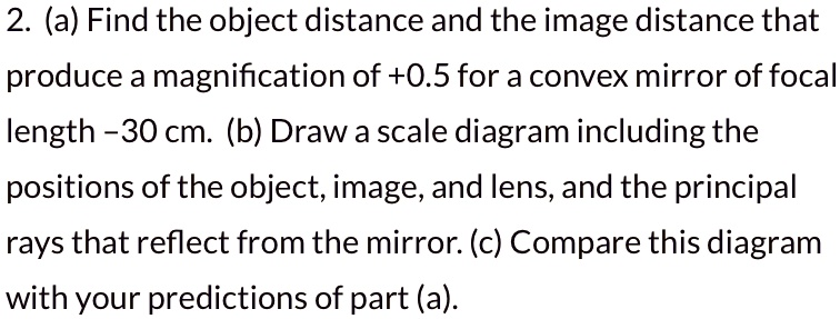 2. (a) Find the object distance and the image distance that produce a ...