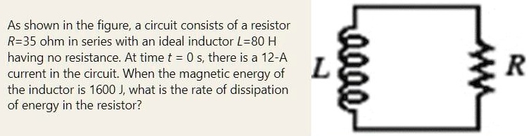 as shown in the figure a circuit consists of a resistor r 35 ohm in series with an ideal ...