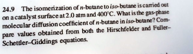The isomerization of n-butane to iso-butane is carried out on a ...