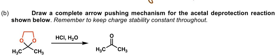 SOLVED:(b) Draw complete arrow pushing mechanism for the acetal ...