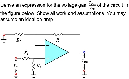 SOLVED: Derive an expression for the voltage gain Vout of the circuit ...