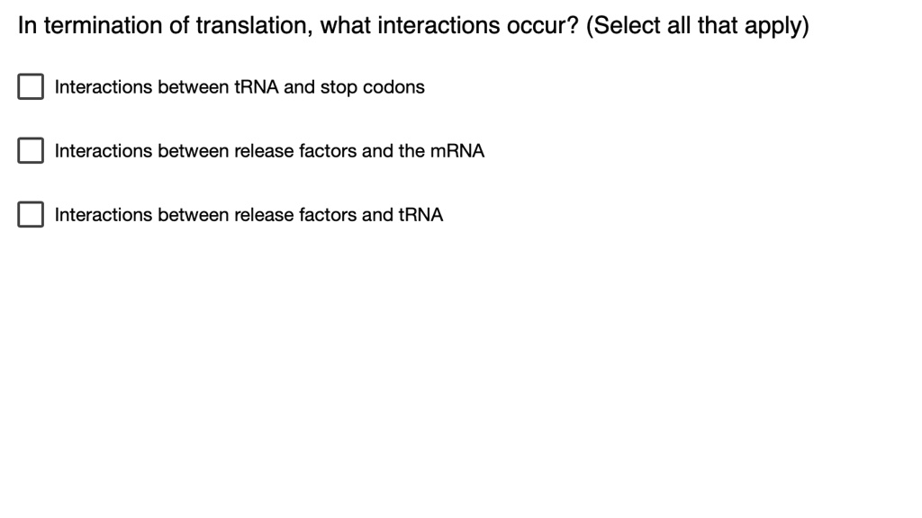 SOLVED: In termination of translation, what interactions occur? (Select ...