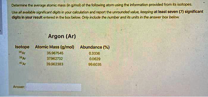 SOLVED: Determine the average atomic mass (in g/mol) of the following ...