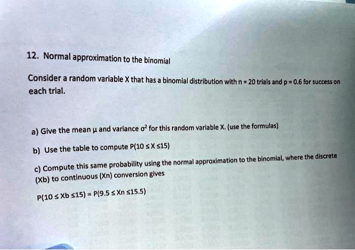 SOLVED: 12. Normal approximation to the binomial Consider a random variable X that has a ...