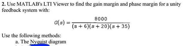 SOLVED: Nyquist method 2.Use MATLAB's LTI Viewer to find the gain margin and phase margin for a ...