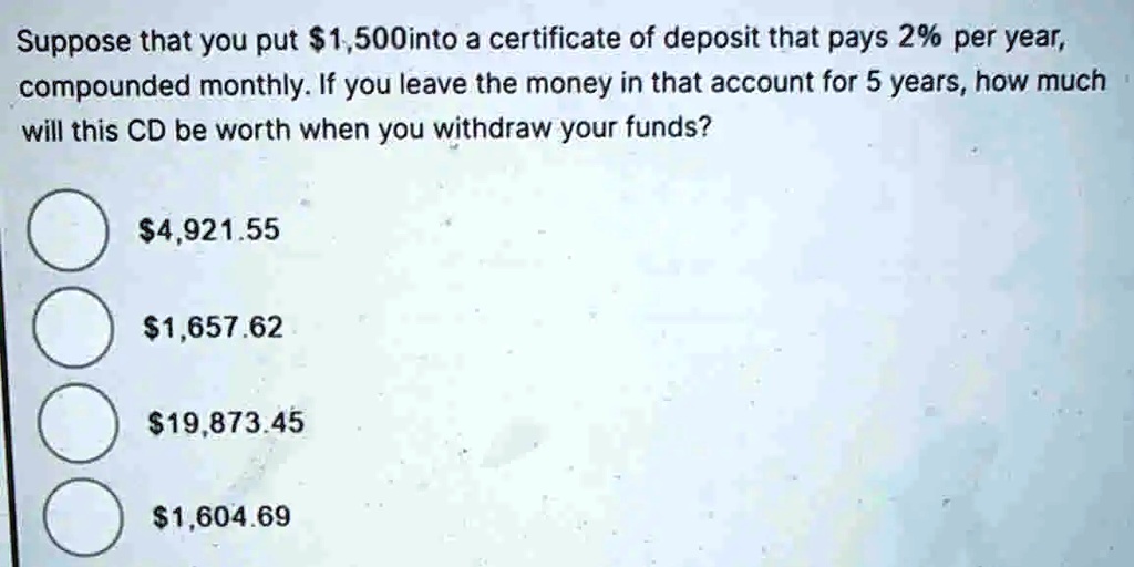 suppose that you put 1500into a certificate of deposit that pays 2 per ...