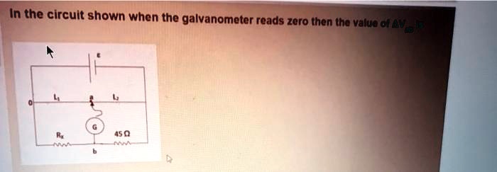 SOLVED: In the circuit shown, when the galvanometer reads zero, then ...