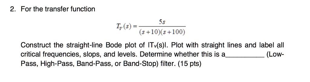 2. For the transfer function (5s)/((s+10)(s+100)) Construct the ...