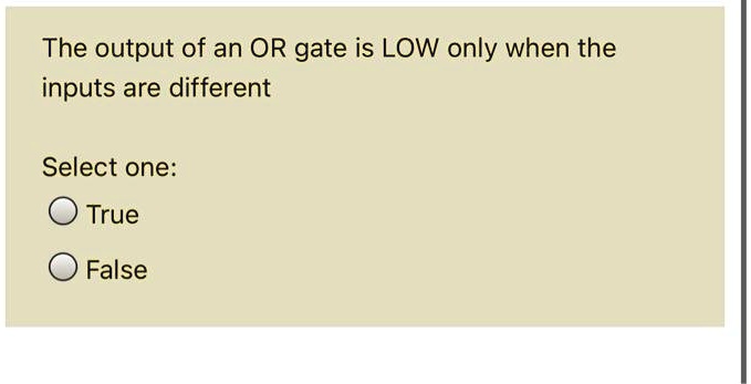 The output of an OR gate is LOW only when the inputs are different ...