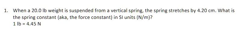 SOLVED: When a 20.0 Ib weight is suspended from vertical spring, the ...
