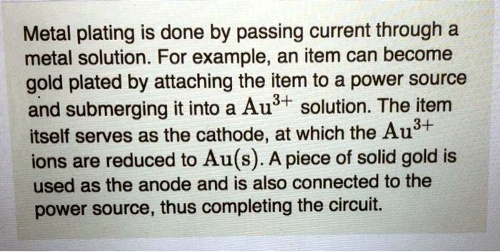 metal plating is done by passing current through a metal solution for ...