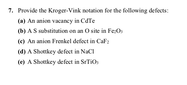 SOLVED: Provide the Kroger-Vink notation for the following defects: (a ...