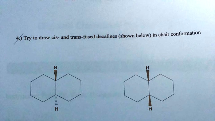 SOLVED: Trans-fused decalines (shown below) in chair conformation. 4 ...