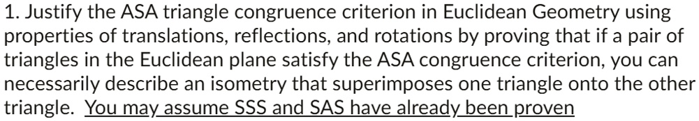 1. Justify the ASA triangle congruence criterion in Euclidean Geometry ...