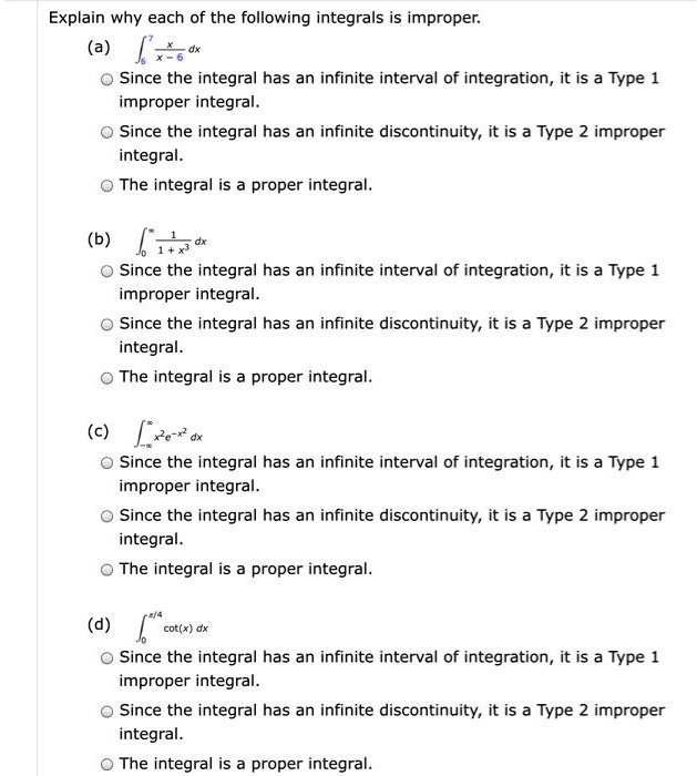 SOLVED: Explain why each of the following integrals is improper: (a) Since the integral has an ...