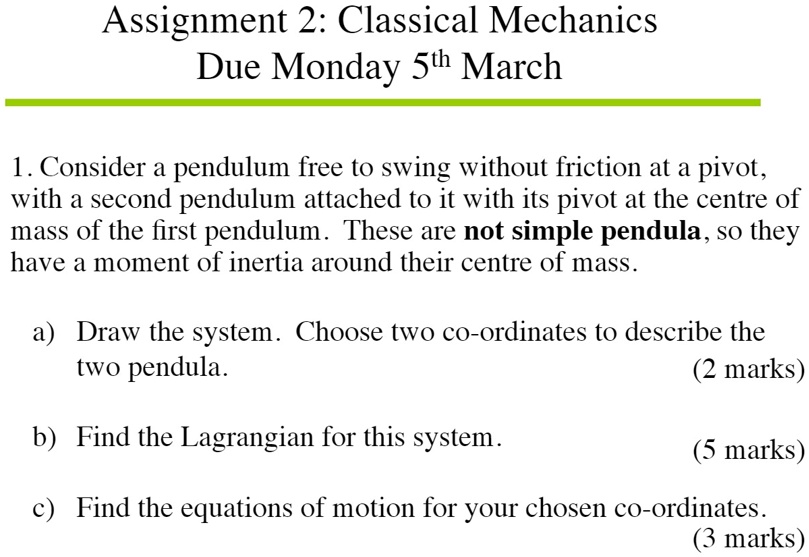 Assignment 2: Classical Mechanics Due Monday 5th March 1. Consider a ...