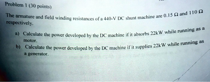 the armature and winding resistances of a 440 v dc shunt machine are ...