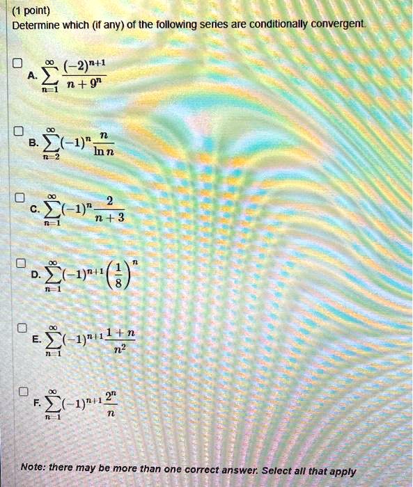 SOLVED:point) Determine which (f any) of the following seres are ...
