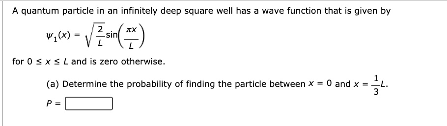 SOLVED: A quantum particle in an infinitely deep square well has wave function that is given by ...