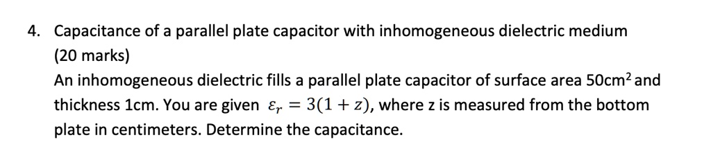 SOLVED: Capacitance of a parallel plate capacitor with inhomogeneous ...