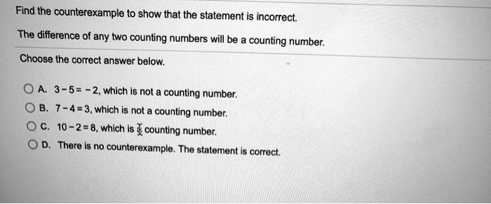 SOLVED: Find the counterexample to show that the statement is incorrect ...