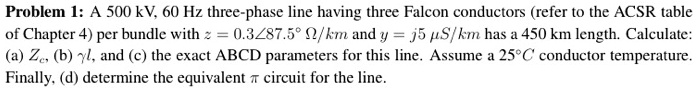 SOLVED: Problem 1: A 500 kV, 60 Hz three-phase line having three Falcon ...