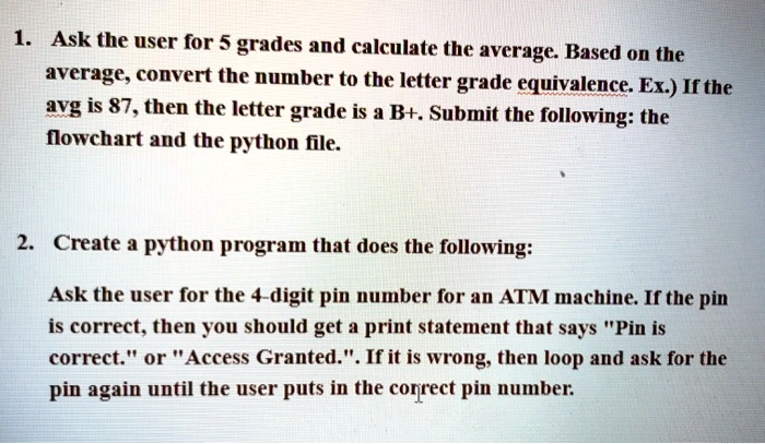 1ask the user for 5 grades and calculate the averagebased on the ...
