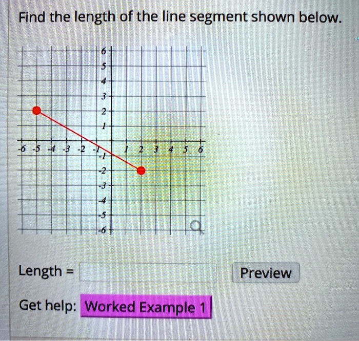 SOLVED:Find the length of the line segment shown below: Length Preview ...
