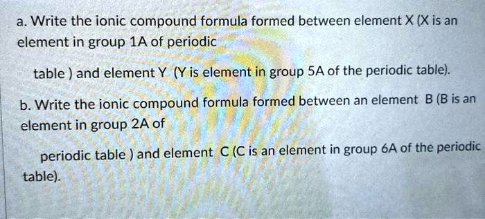 A write the ionic compound formula formed between element x...