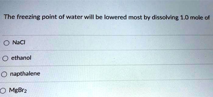 SOLVED: The freezing point of water will be lowered most by dissolving ...