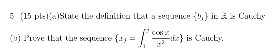 Solved State The Definition That A Sequence B In R Is Cauchy Prove That The Sequence Tj Dx Is
