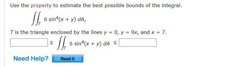 SOLVED: Use the property to estimate the best possible bounds of the ...