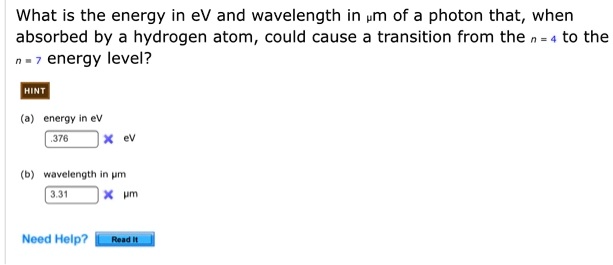 SOLVED: What is the energy in eV and wavelength in um of a photon that ...