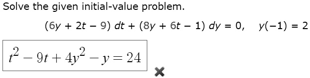 SOLVED: Solve the given initial-value problem (6y + 2t 9) dt + (8y + 6t 1) dy = 0, y(-1) = 2 02 ...