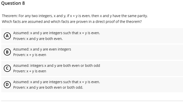 Texts: Question 8 Theorem: For any two integers, x and y, if x + y is ...